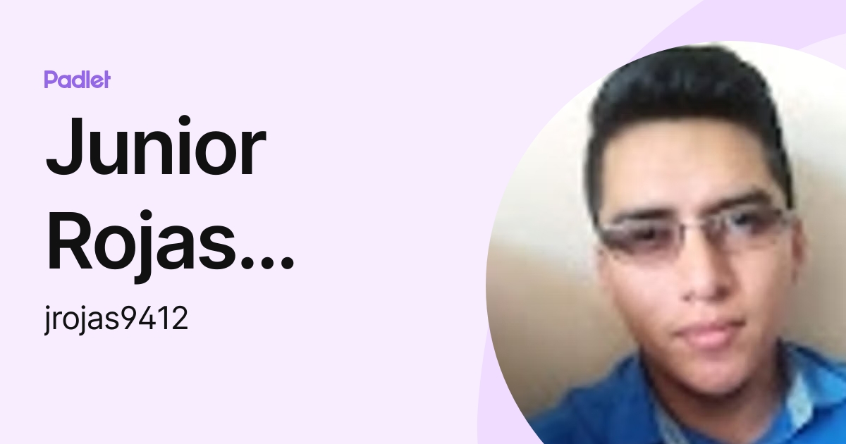 Junior Rojas Igreda (jrojas9412) profile | Padlet