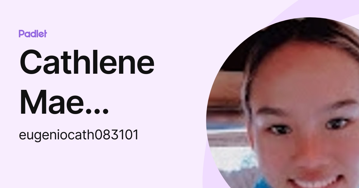 Cathlene Mae Eugenio (eugeniocath083101) profile | Padlet
