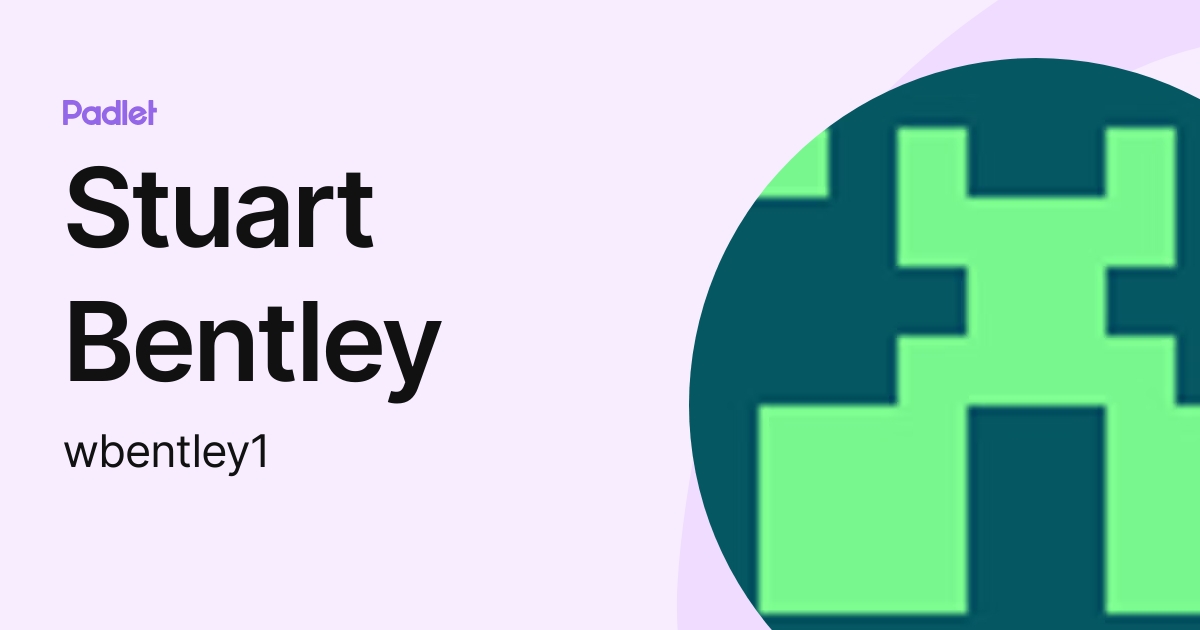 Stuart Bentley (wbentley1) profile | Padlet