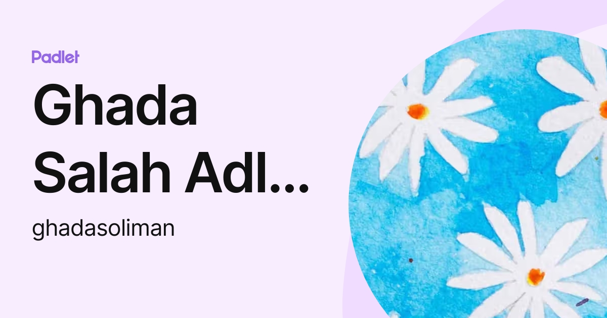 Ghada Salah Adly Soliman (ghadasoliman) profile | Padlet