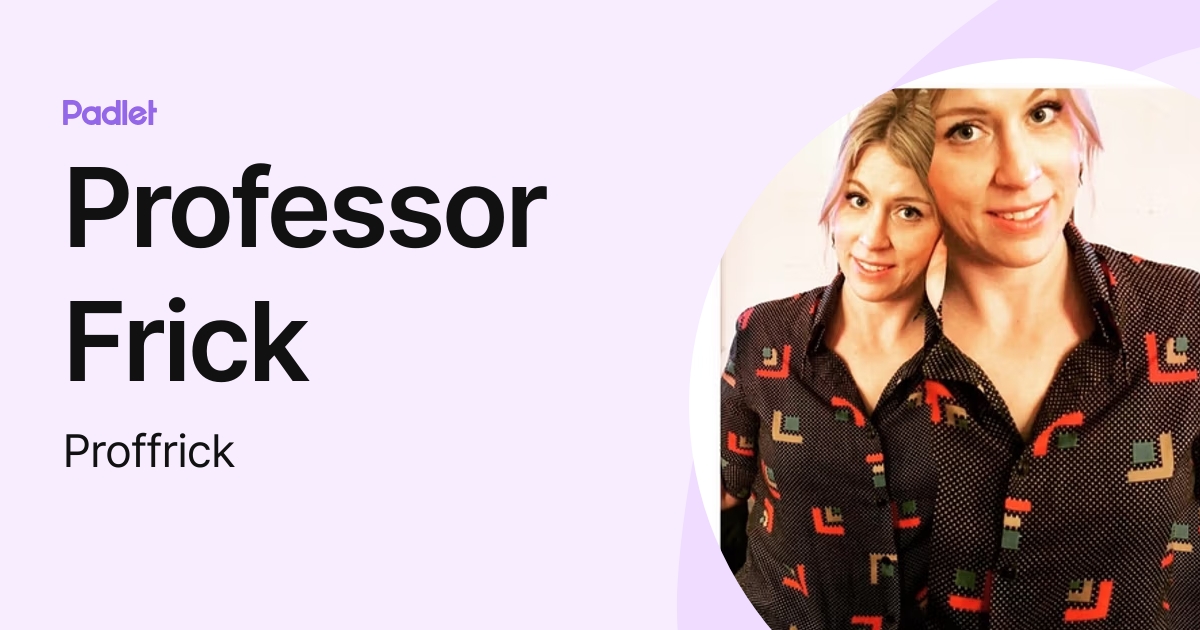 Professor Frick (Proffrick) profile | Padlet