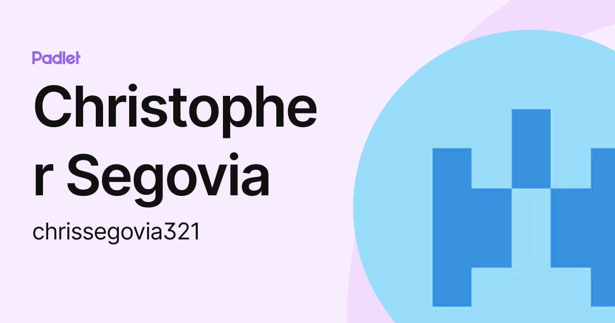 Christopher Segovia (chrissegovia321) profile | Padlet
