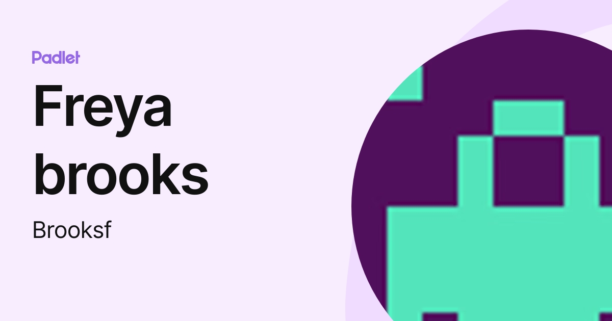 Freya brooks (Brooksf) profile | Padlet