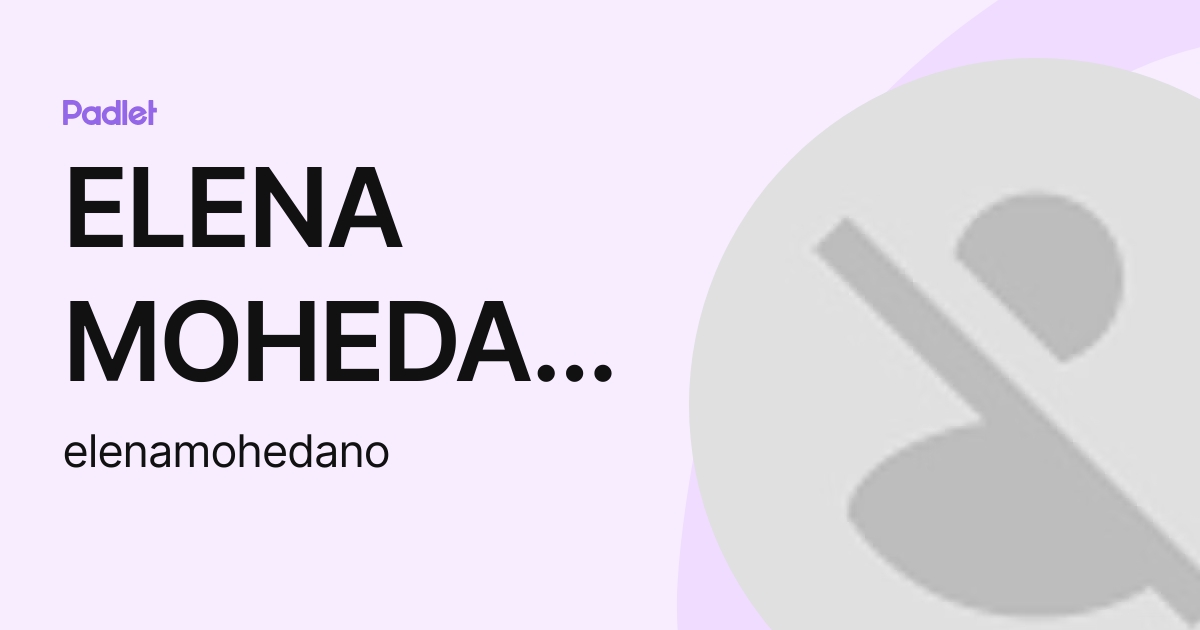 ELENA MOHEDANO GALA (elenamohedano) profile | Padlet