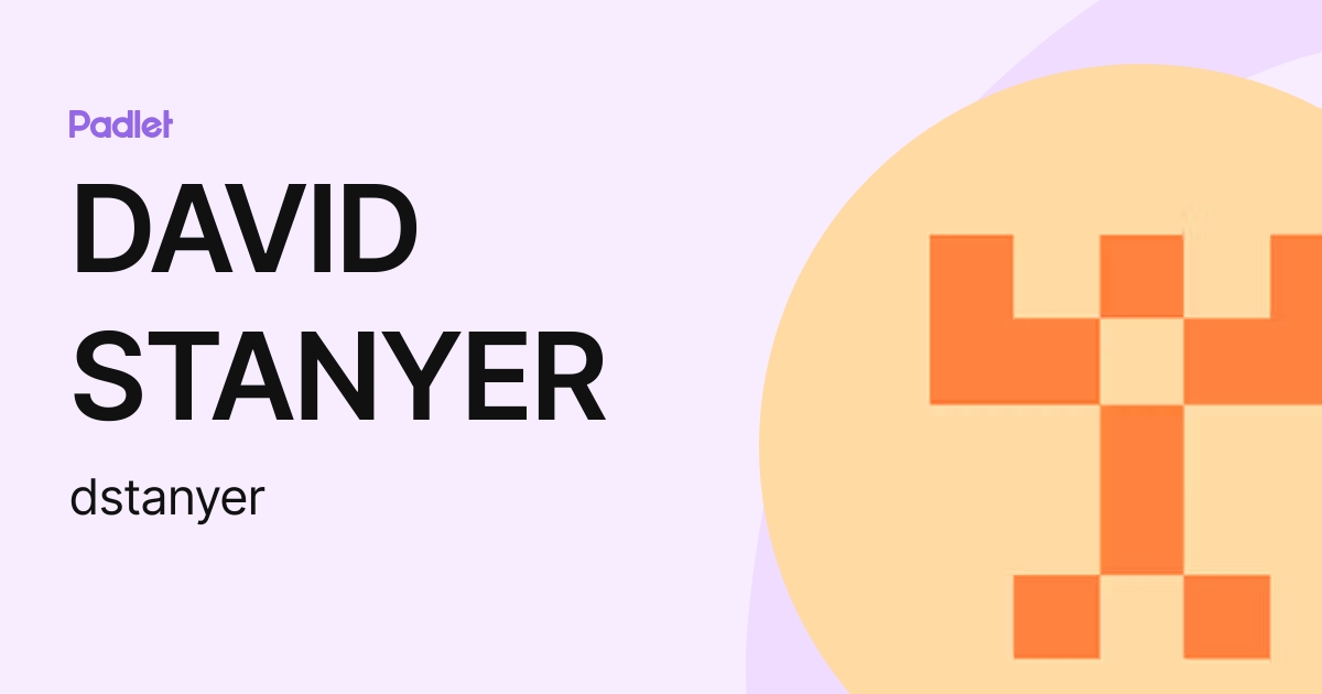 DAVID STANYER (dstanyer) profile | Padlet