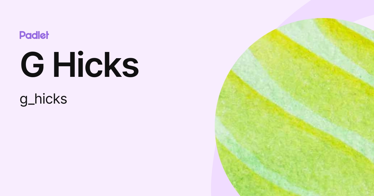 G Hicks (g_hicks) profile | Padlet