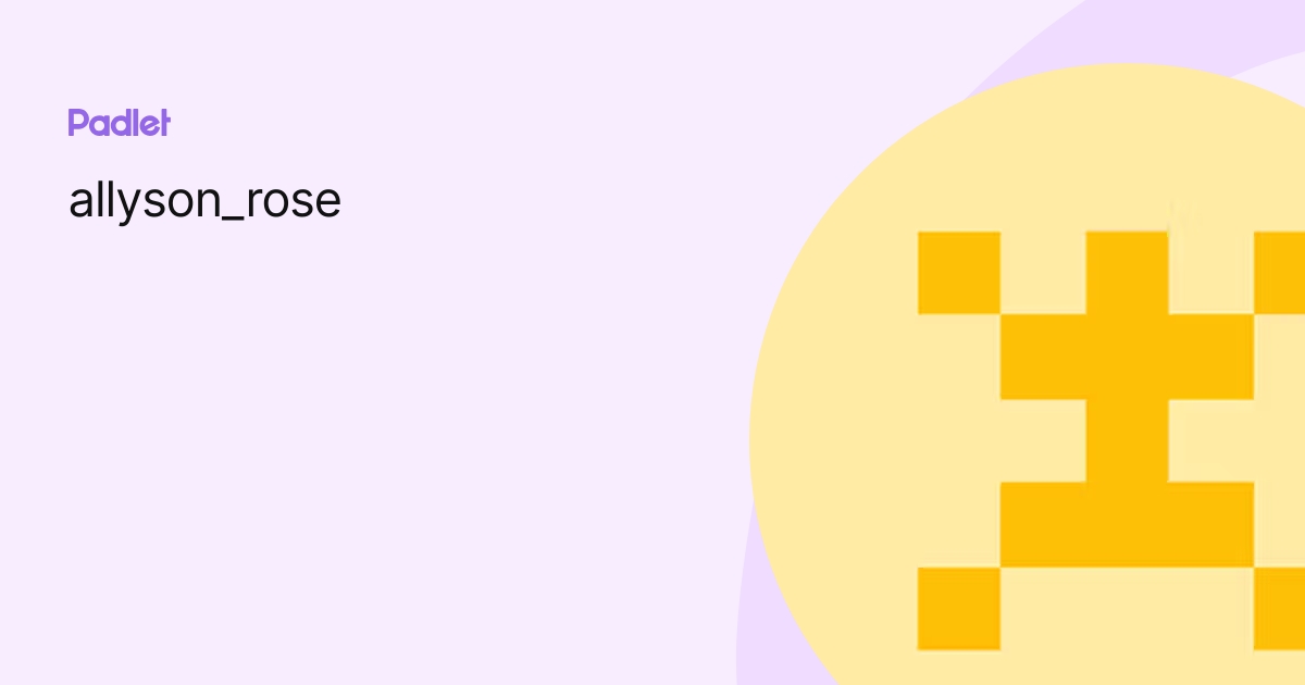 allyson_rose profile | Padlet