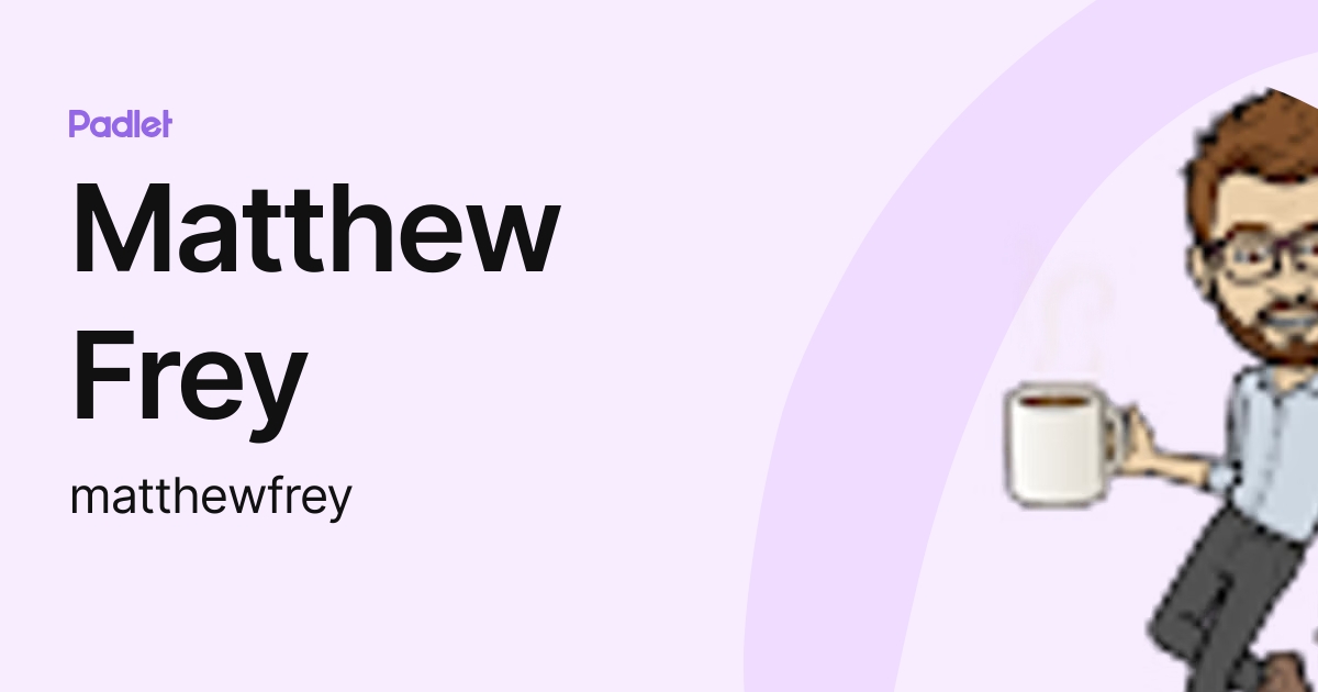 Matthew Frey (matthewfrey) profile | Padlet