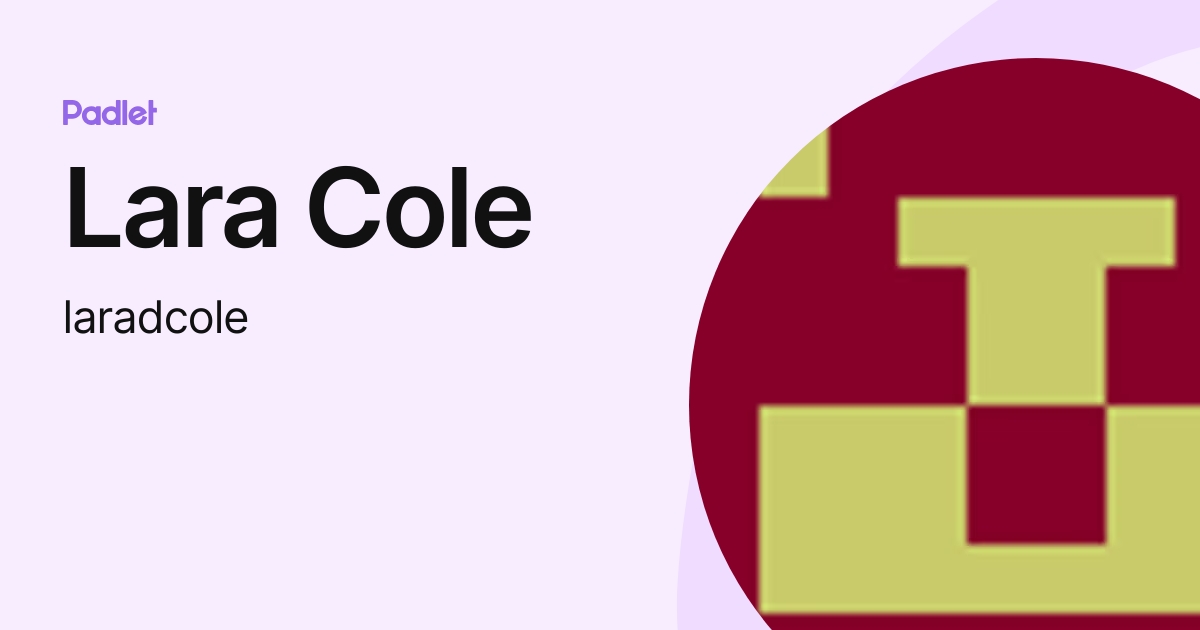 Lara Cole (laradcole) profile | Padlet