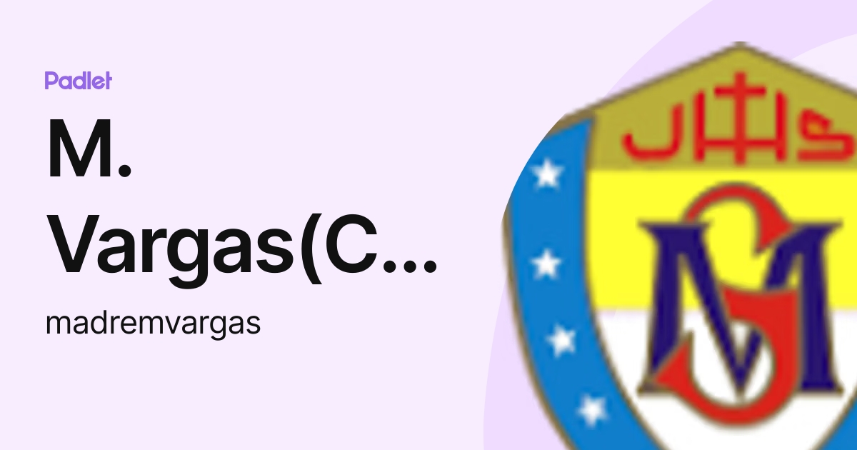 M. Vargas(CS) Madre (madremvargas) profile | Padlet