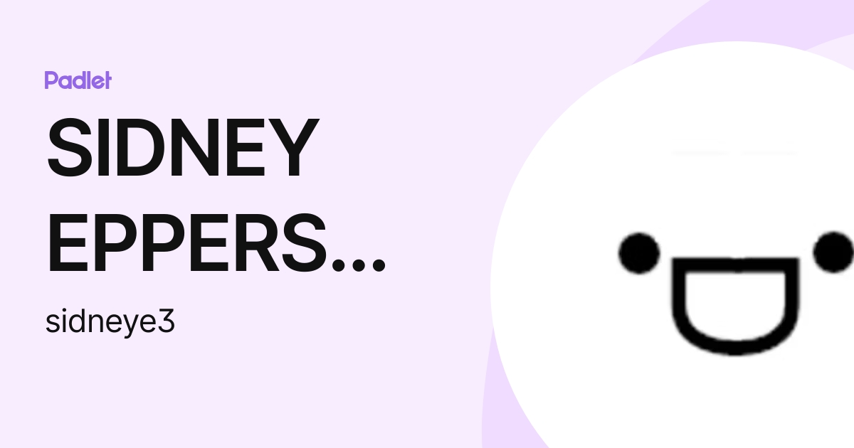 SIDNEY EPPERSON (sidneye3) profile | Padlet