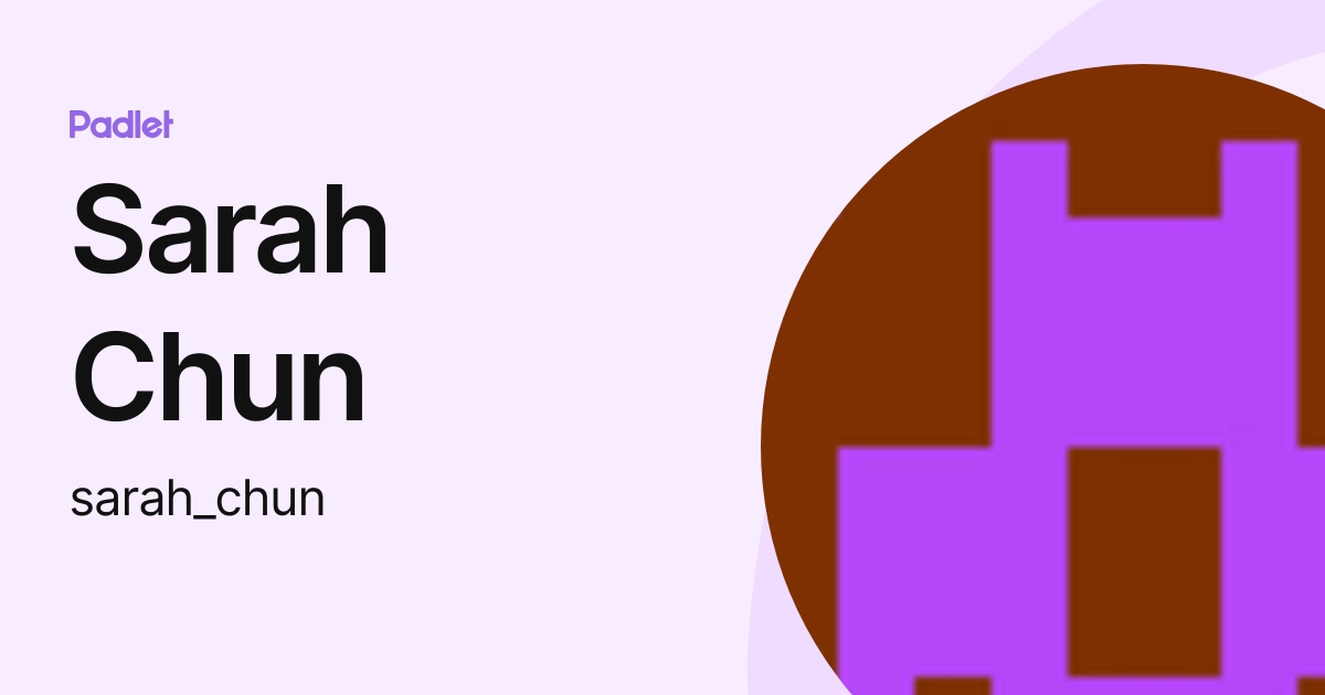 Sarah Chun (sarah_chun) profile | Padlet