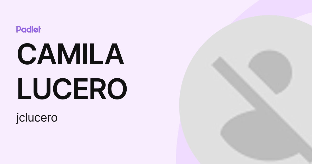 CAMILA LUCERO (jclucero) profile | Padlet