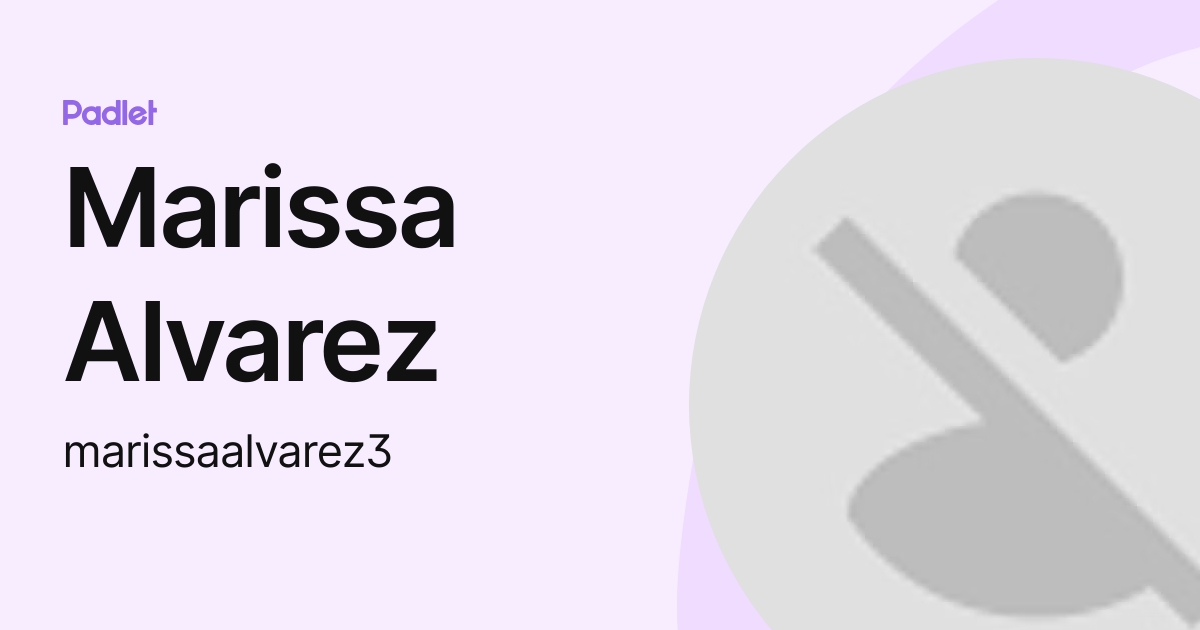 Marissa Alvarez (marissaalvarez1) profile | Padlet