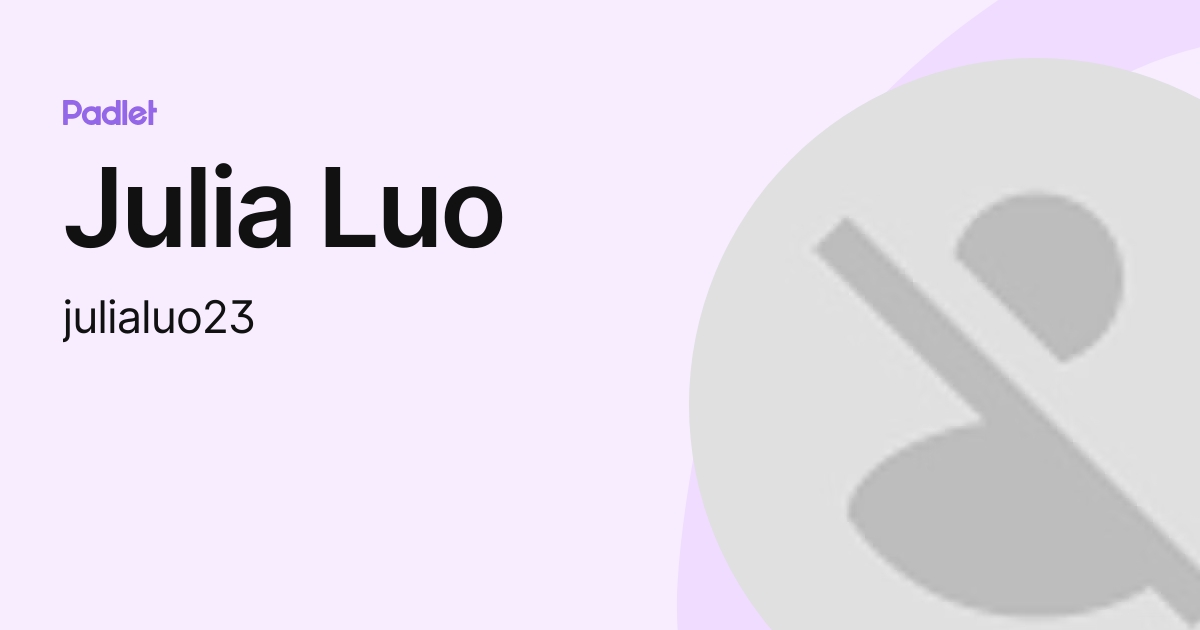 Julia Luo (julialuo23) profile | Padlet