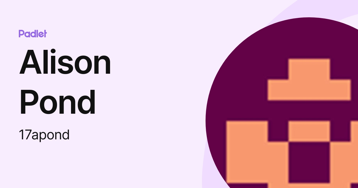 Alison Pond (17apond) profile | Padlet