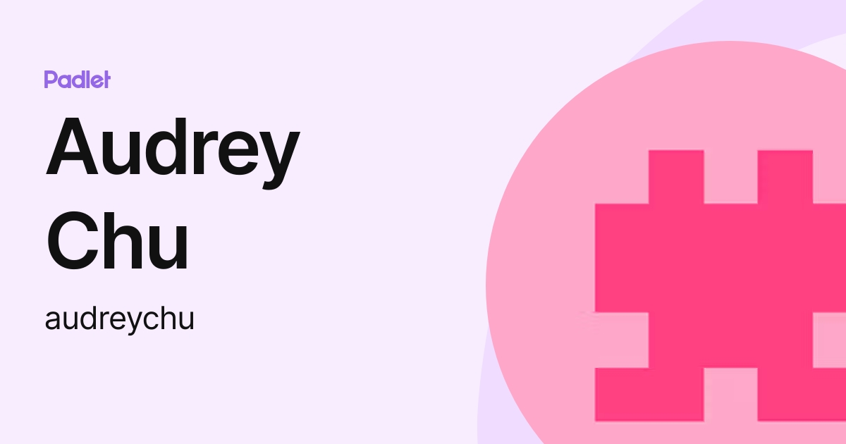 Audrey Chu (audreychu) profile | Padlet