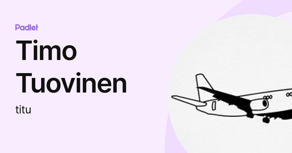 Timo Tuovinen (titu) profile | Padlet