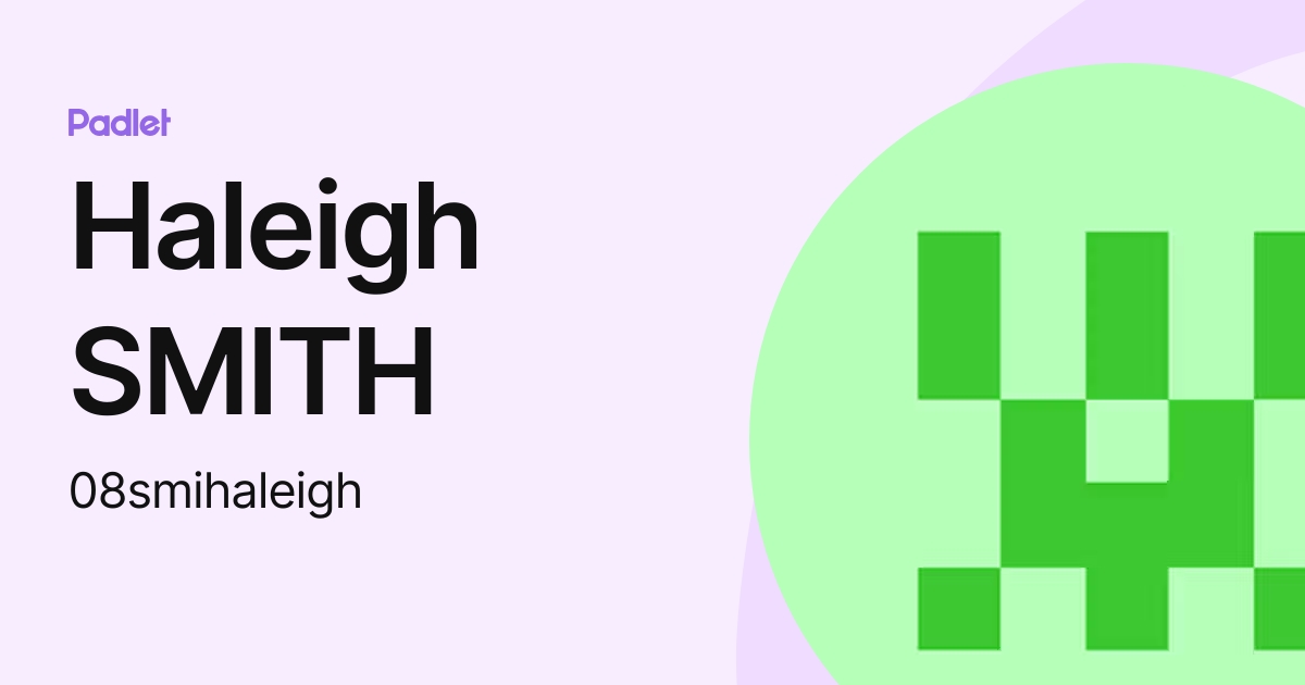 Haleigh SMITH (08smihaleigh) profile | Padlet