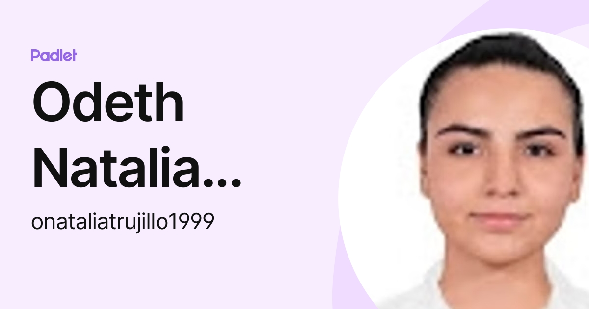Odeth Natalia Trujillo (onataliatrujillo1999) profile | Padlet