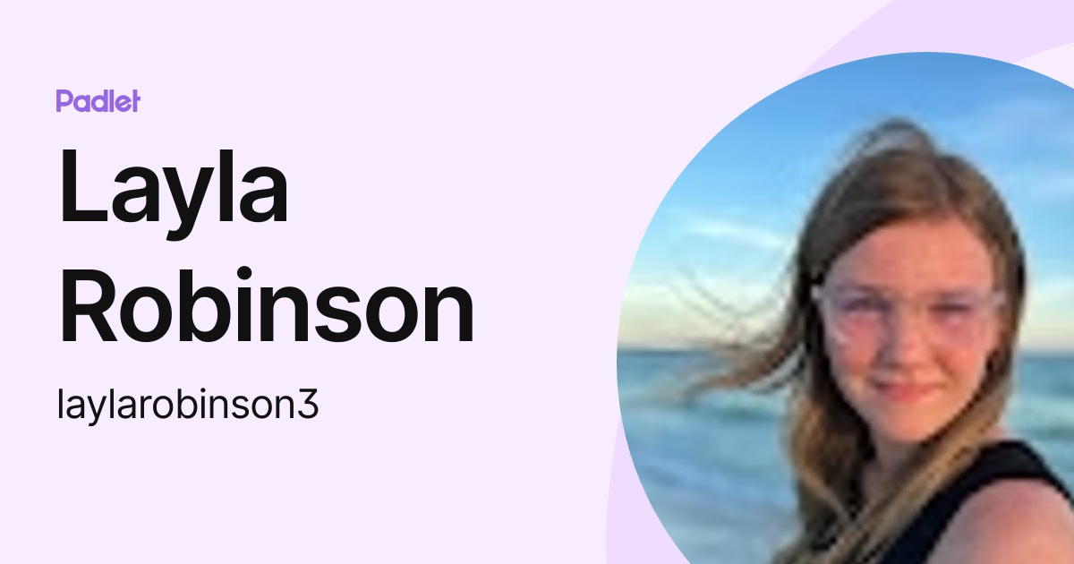 Layla Robinson (laylarobinson3) profile | Padlet