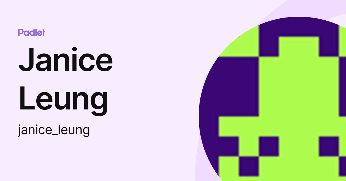 Janice Leung (janice_leung) profile | Padlet