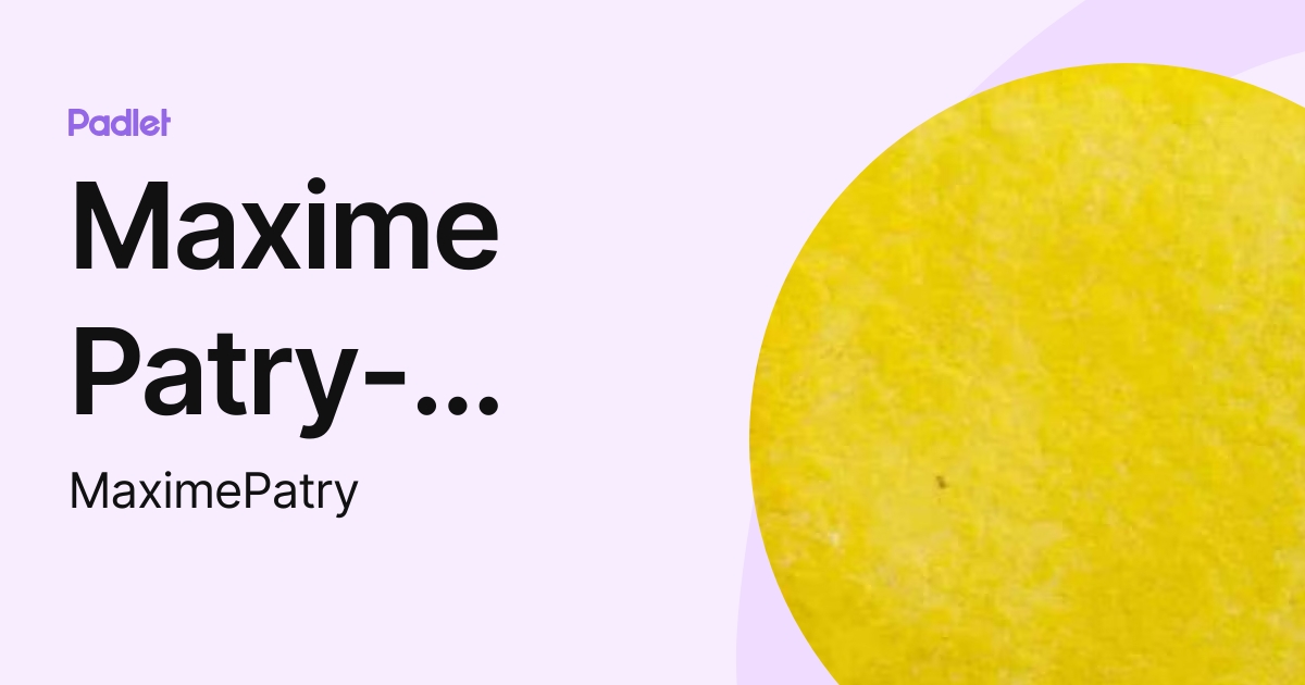 Maxime Patry-Dekenuydt (MaximePatry) profile | Padlet