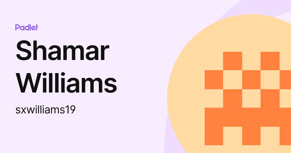 Shamar Williams (sxwilliams19) profile | Padlet