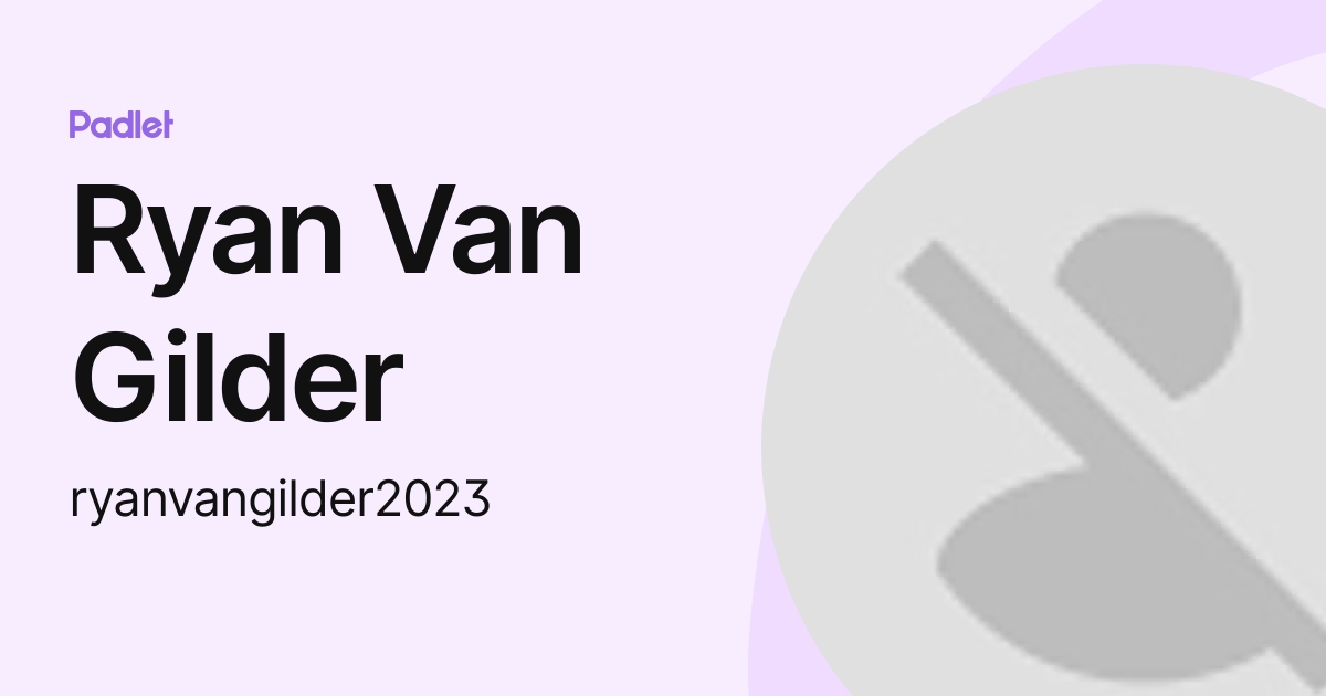 Ryan Van Gilder (ryanvangilder2023) profile | Padlet
