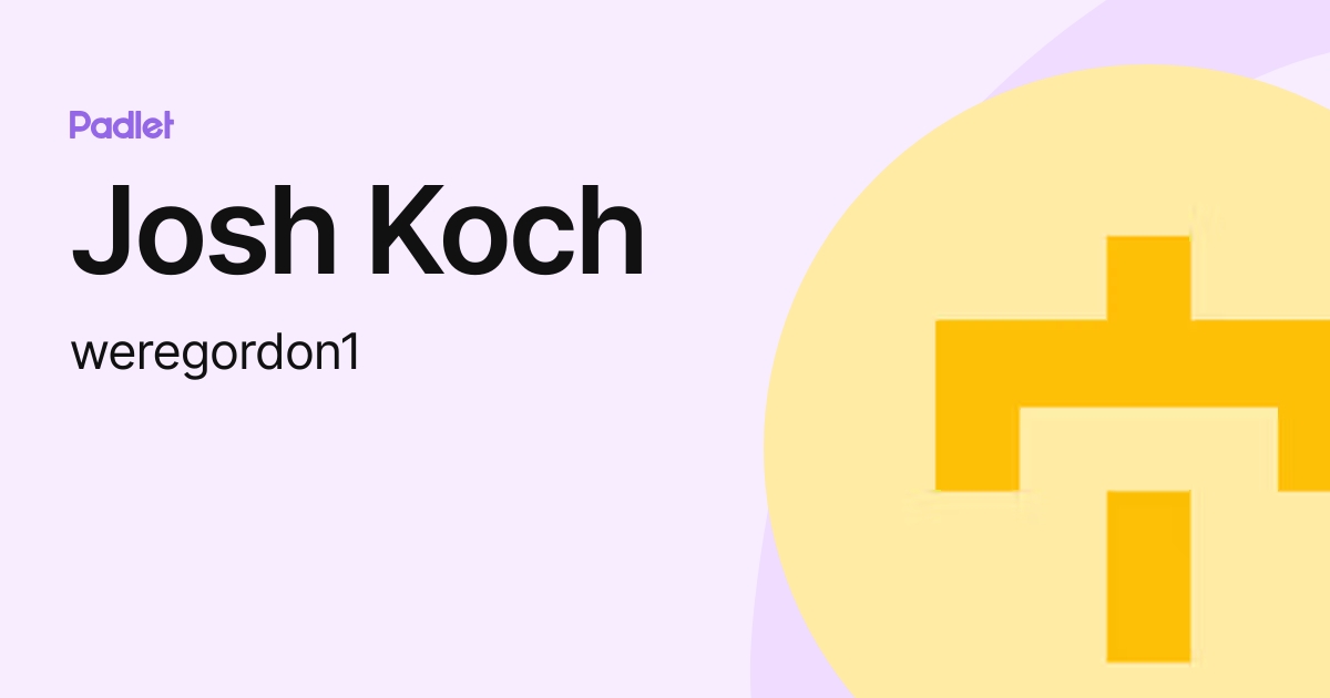 Josh Koch (weregordon1) profile | Padlet