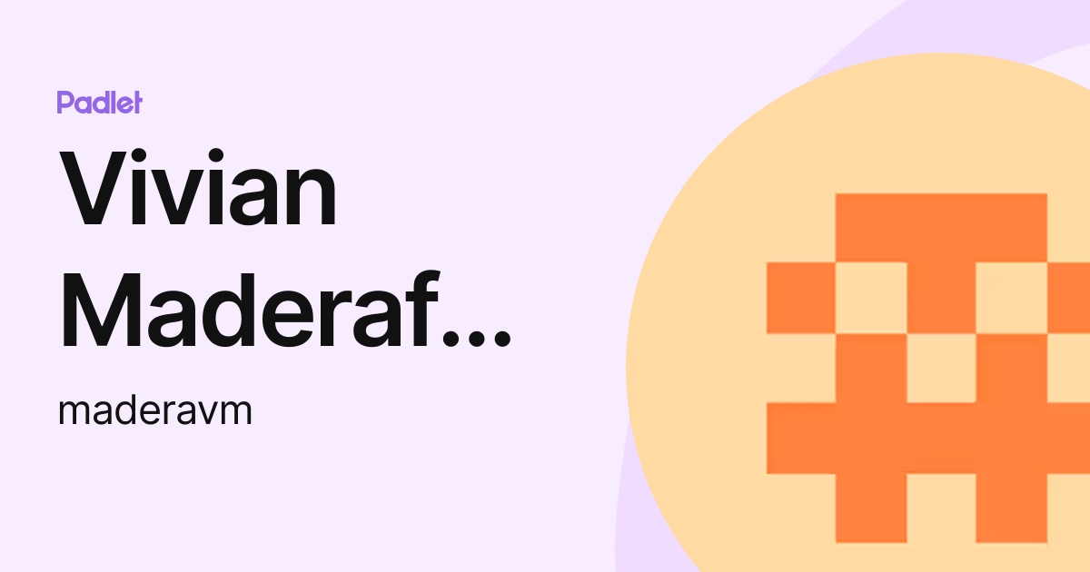 Vivian Maderafont (maderavm) profile | Padlet