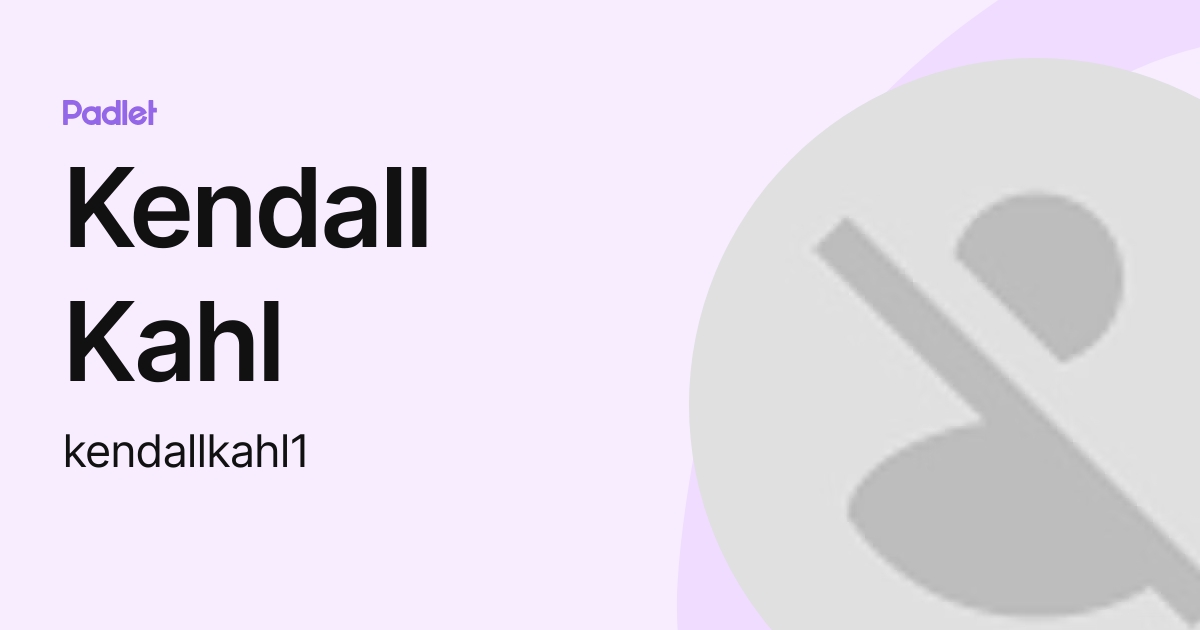 Kendall Kahl (kendallkahl1) profile | Padlet