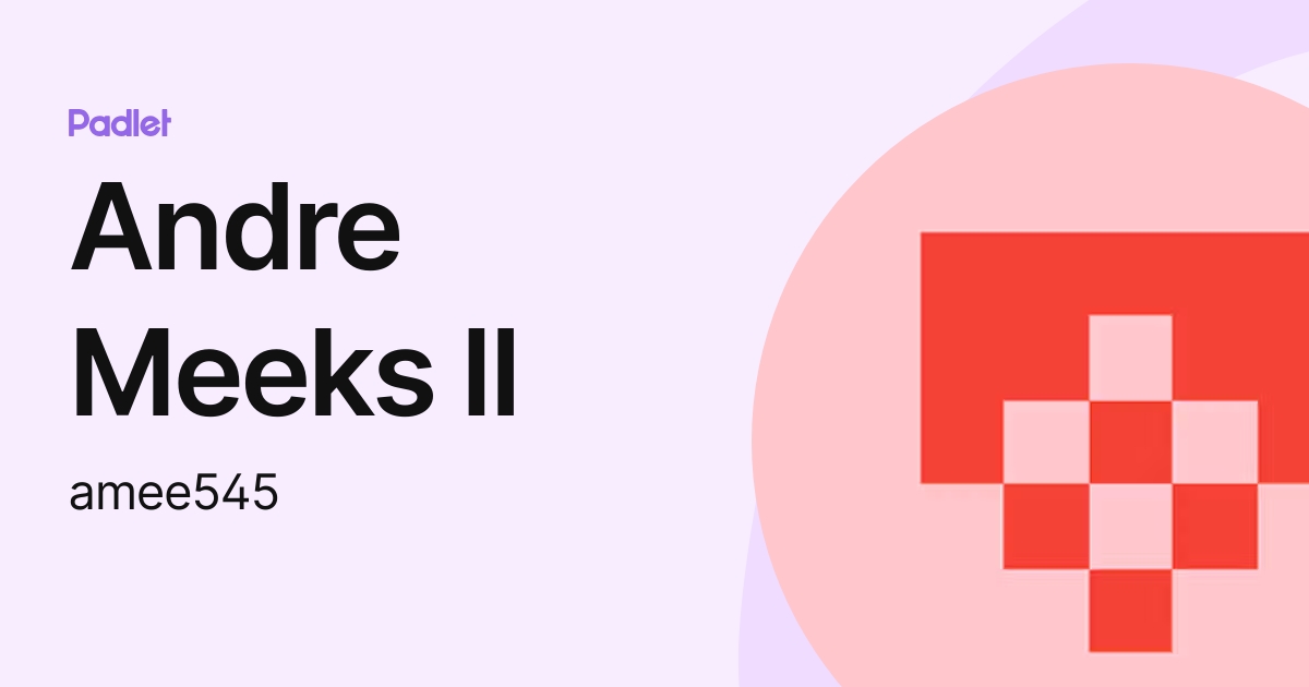 Andre Meeks II (amee545) profile | Padlet