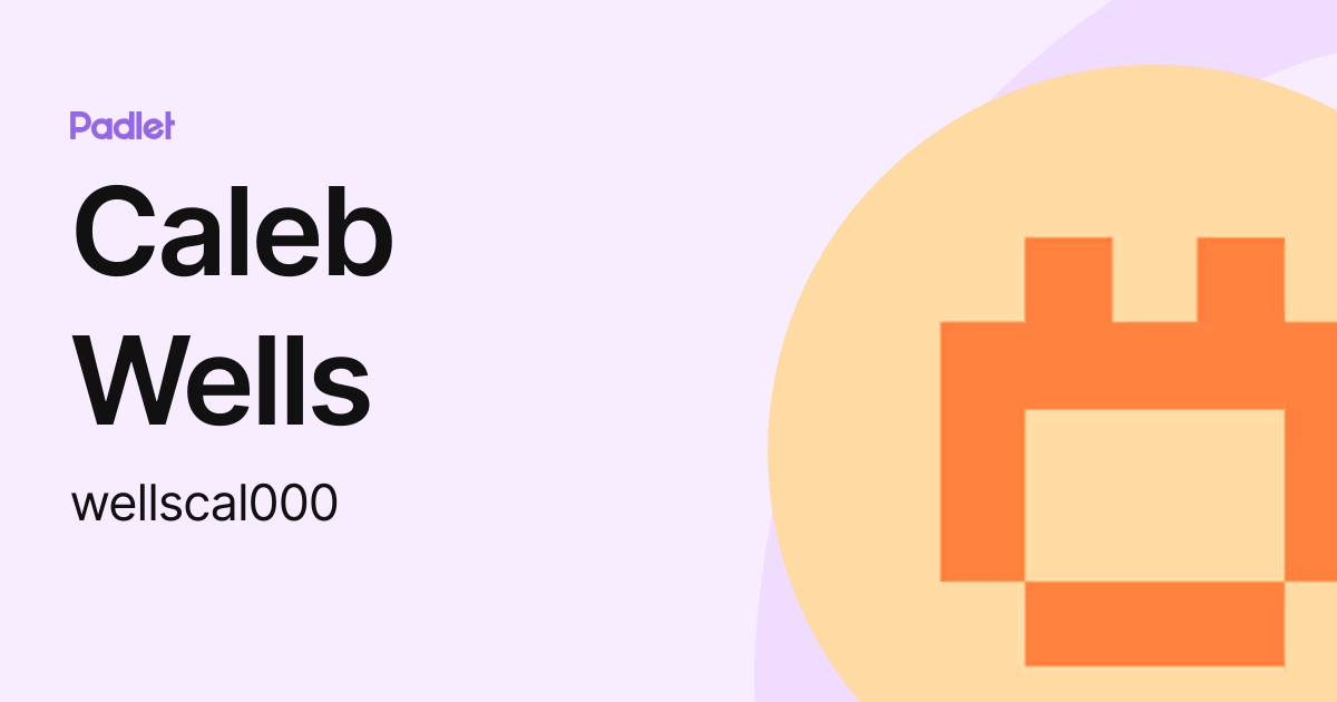 Caleb Wells (wellscal000) profile | Padlet