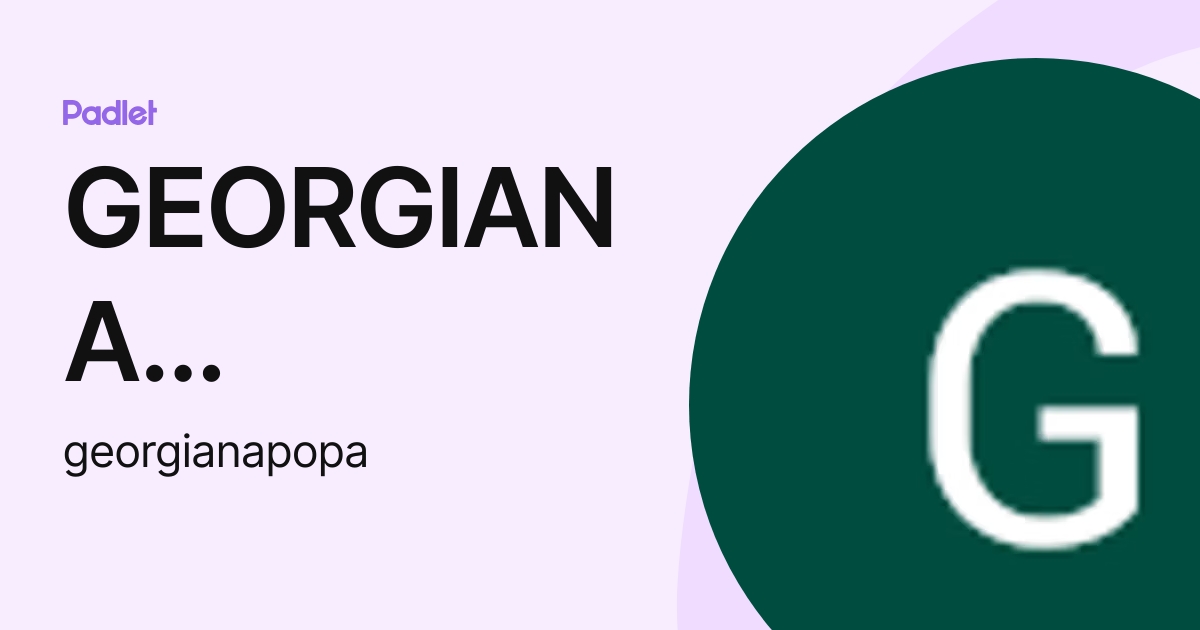 GEORGIANA MARILENA POPA (georgianapopa) profile | Padlet