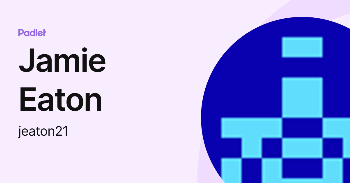 Jamie Eaton (jeaton21) profile | Padlet