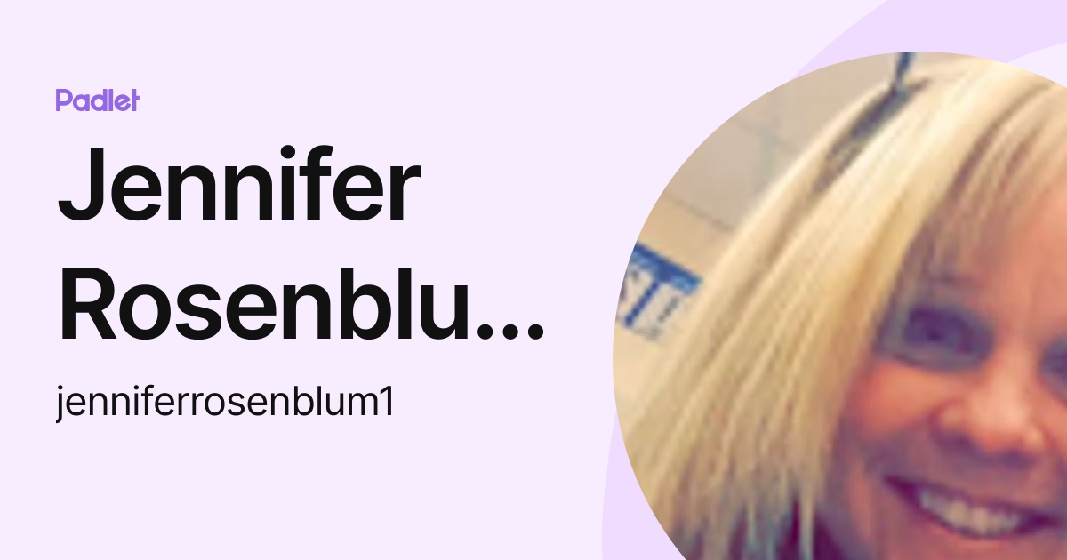 Jennifer Rosenblum (jenniferrosenblum1) profile | Padlet