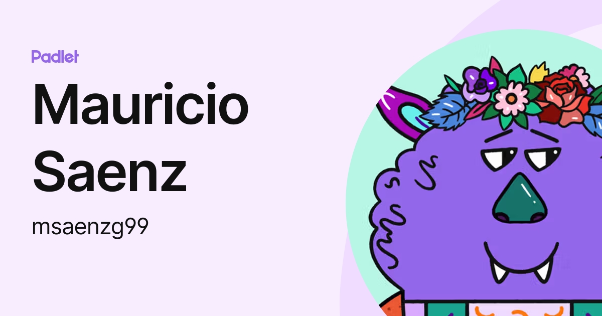 Mauricio Saenz (msaenzg99) profile | Padlet