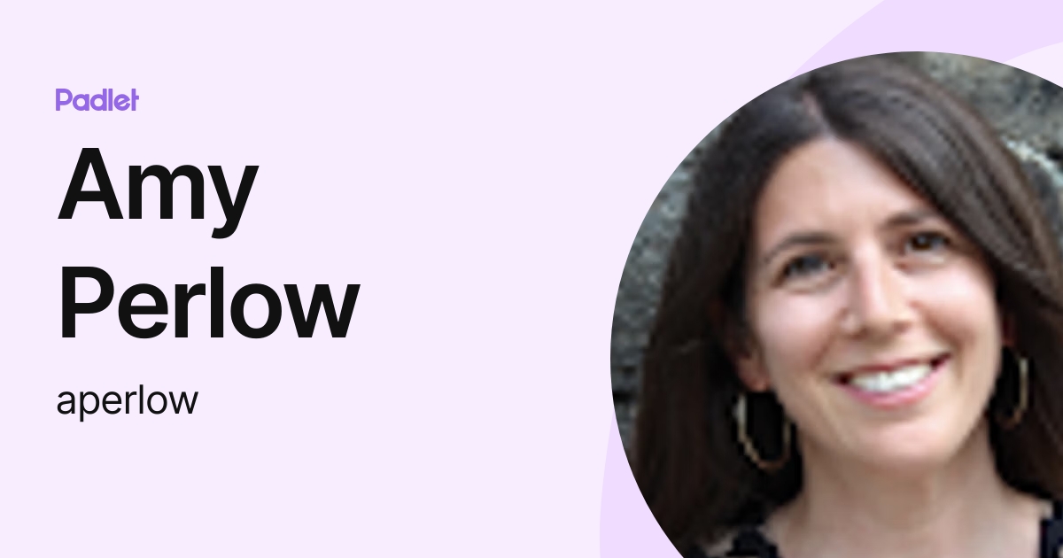 Amy Perlow (aperlow) profile | Padlet