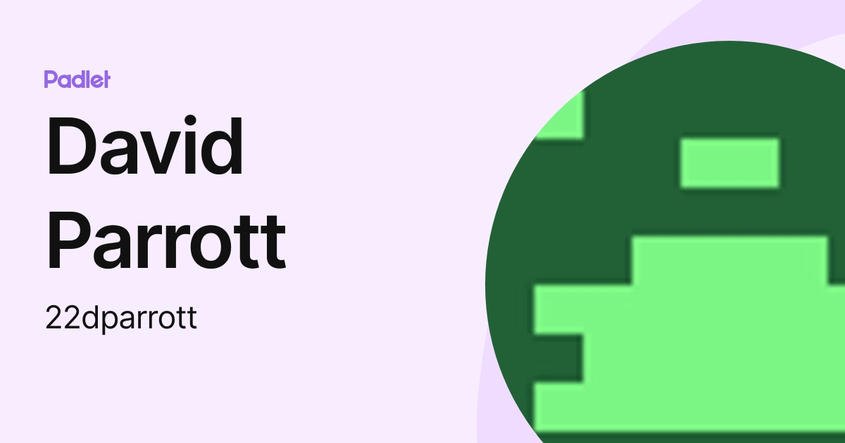 David Parrott (22dparrott) profile | Padlet