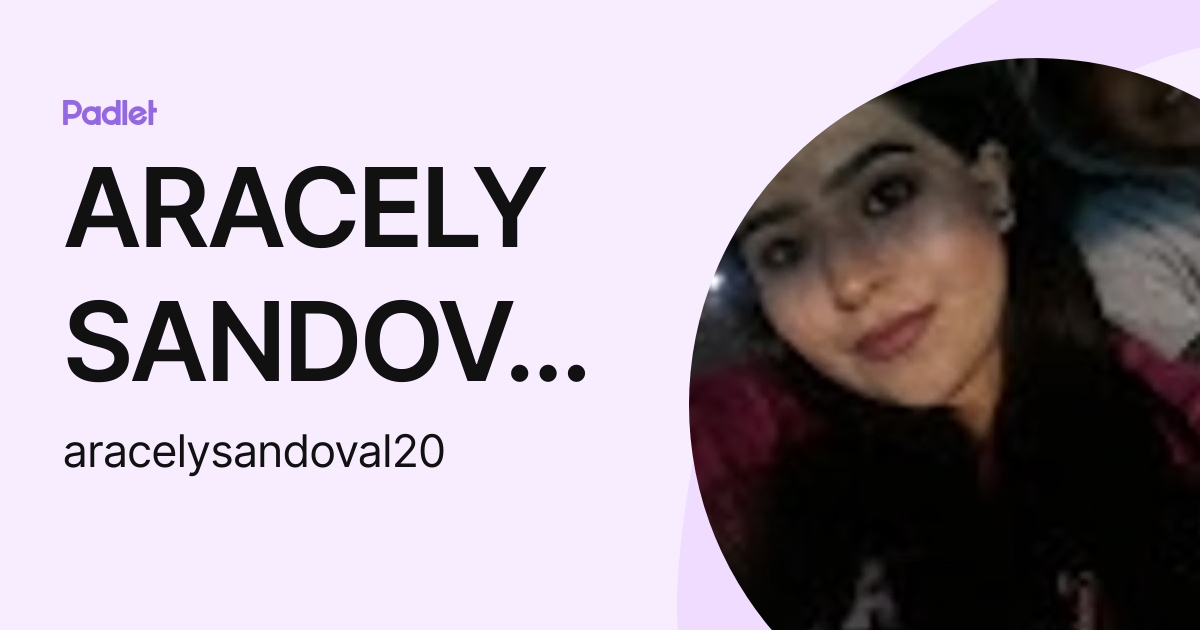 ARACELY SANDOVAL ARREDONDO (aracelysandoval20) profile | Padlet