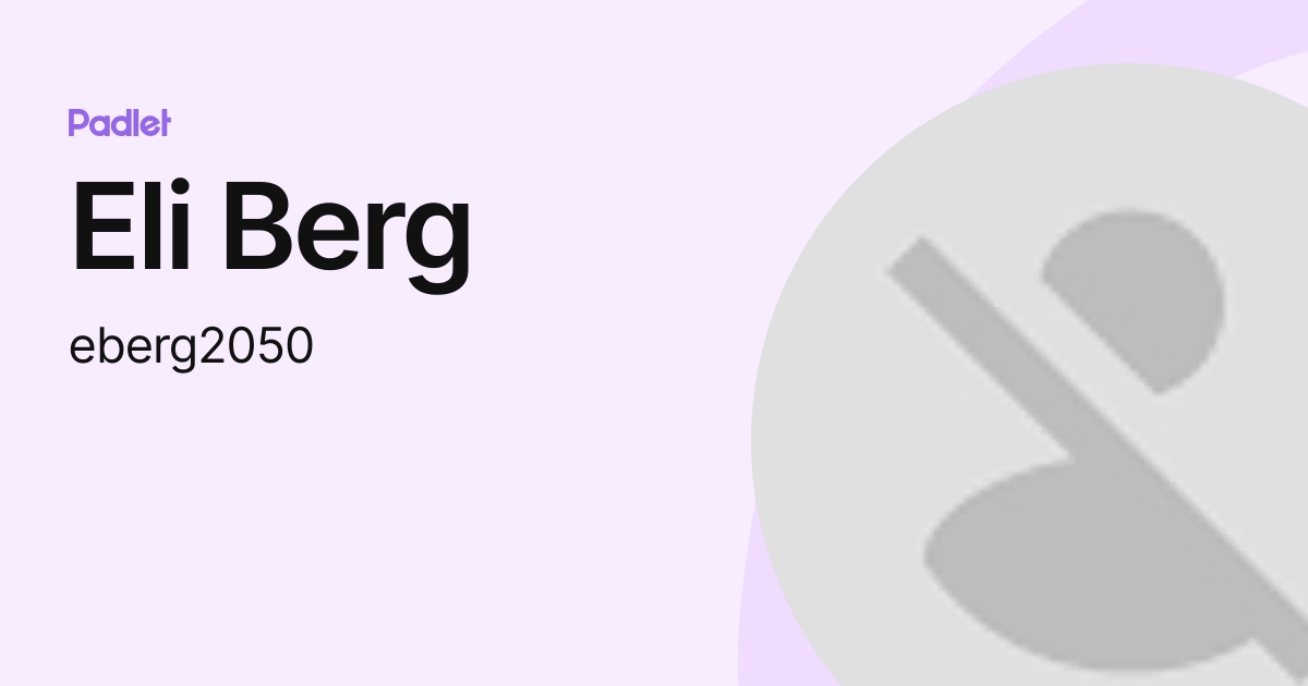 Eli Berg (eberg2050) profile | Padlet