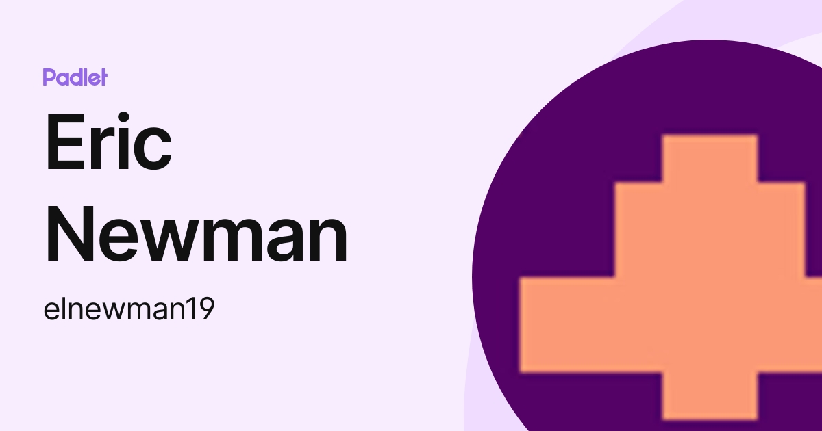 Eric Newman (elnewman19) profile | Padlet