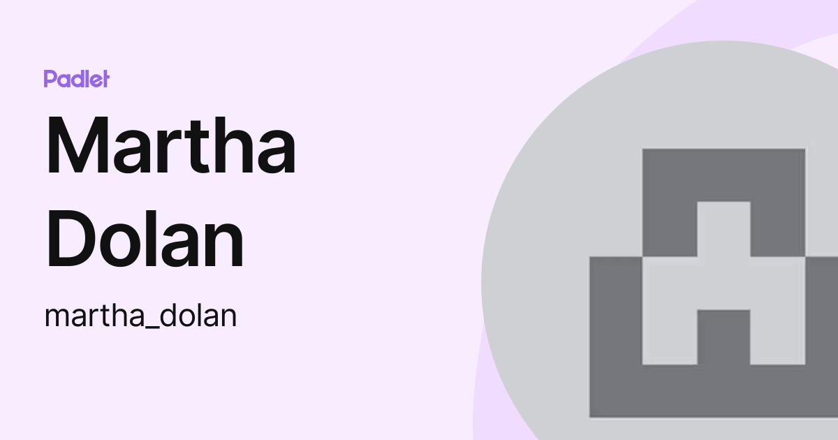 Martha Dolan (martha_dolan) profile | Padlet