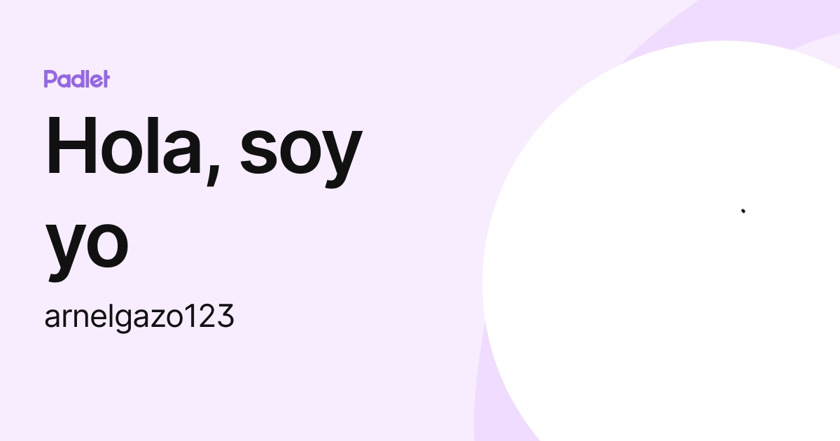 Hola, soy yo (arnelgazo123) profile | Padlet