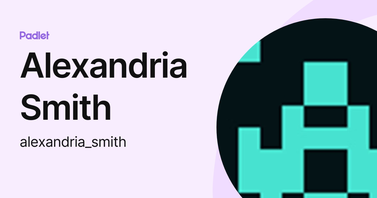 Alexandria Smith (alexandria_smith) profile | Padlet