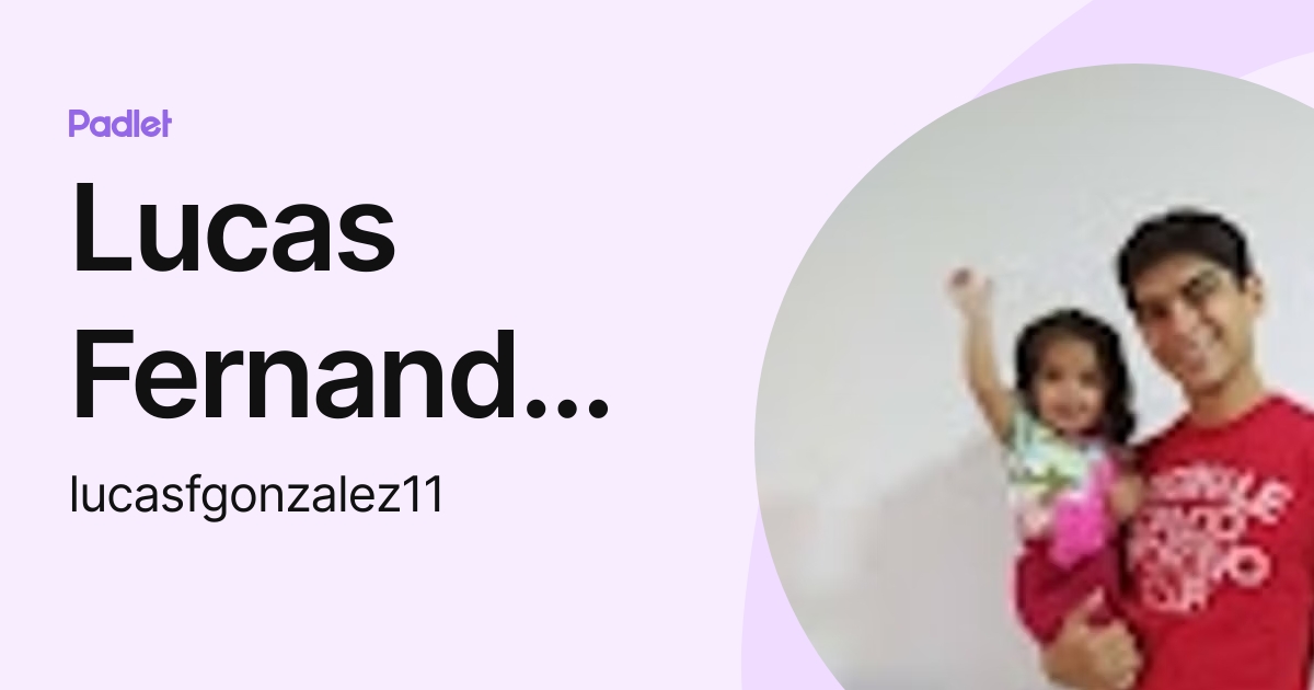 Lucas Fernando Gonzalez (lucasfgonzalez11) profile | Padlet