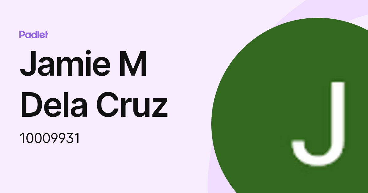 Jamie M Dela Cruz (10009931) profile | Padlet