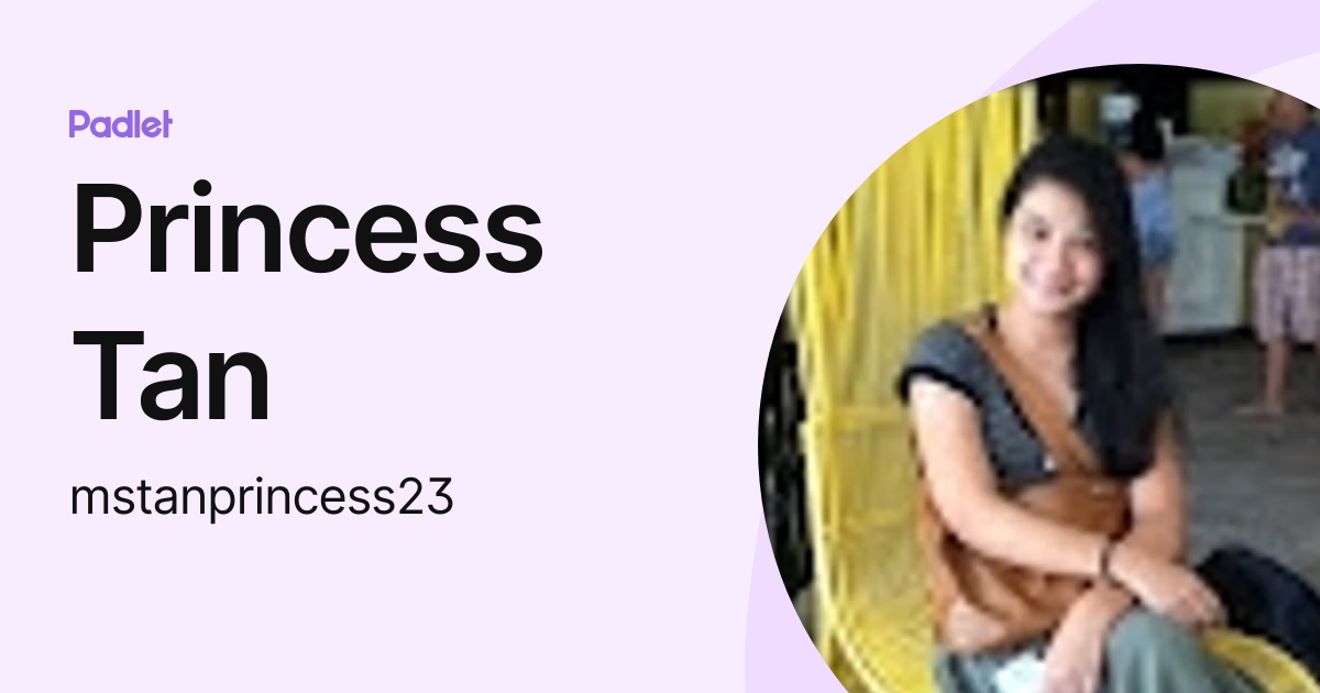 Princess Tan (mstanprincess23) profile | Padlet