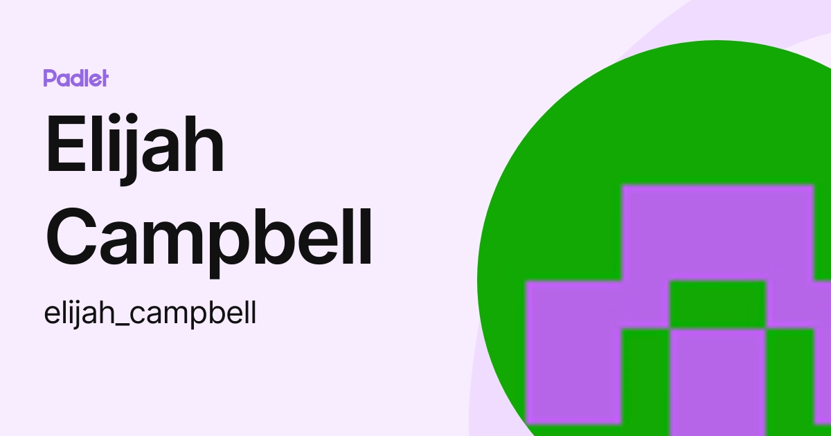 Elijah Campbell (elijah_campbell) profile | Padlet